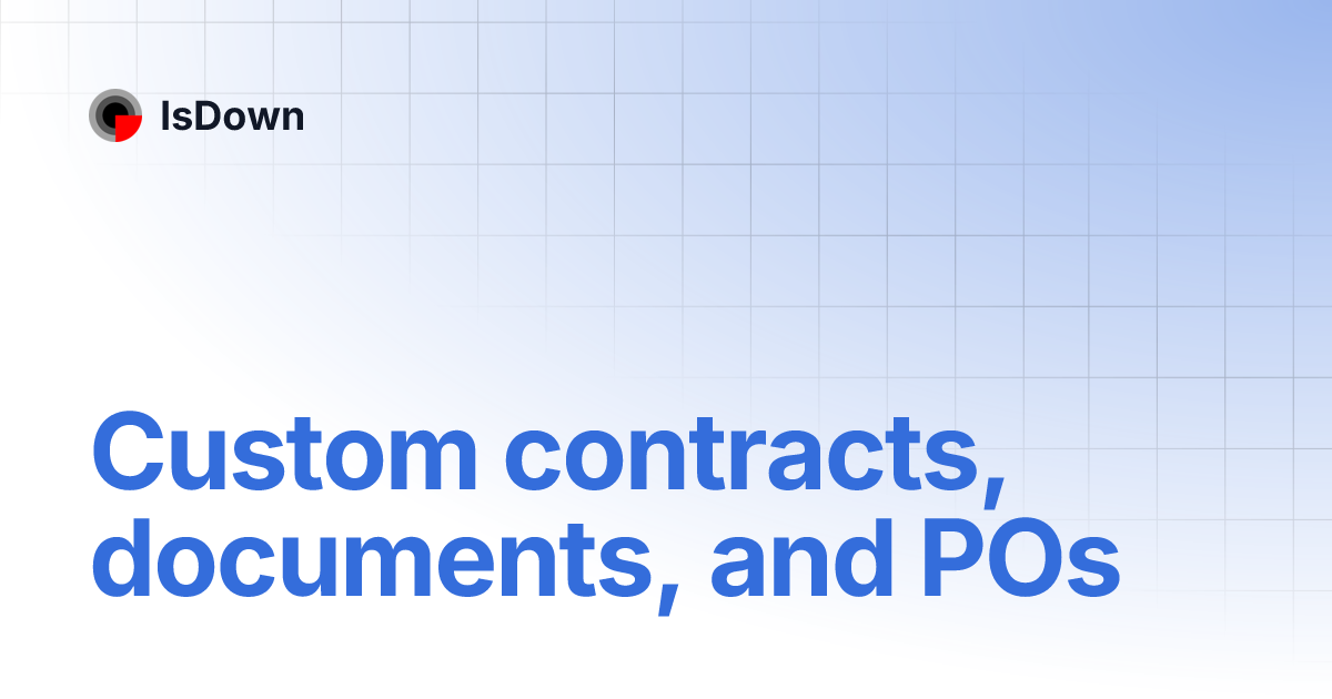Custom contracts, documents, and POs | IsDown