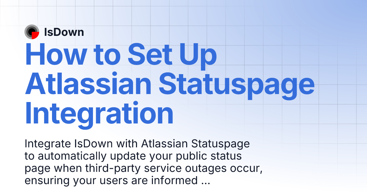 How to Set Up Atlassian Statuspage Integration | IsDown