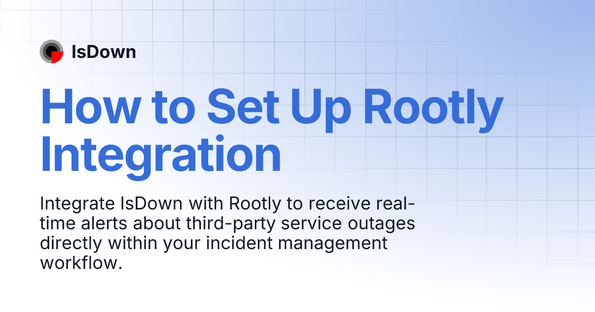 How to Set Up Rootly Integration | IsDown