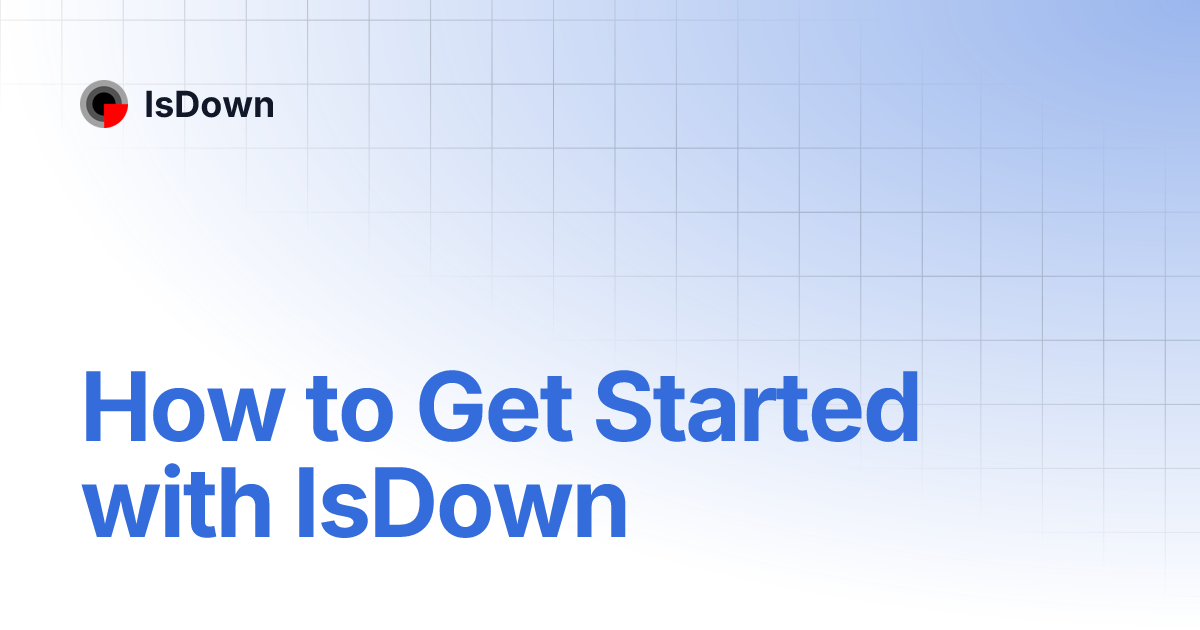 How to Get Started with IsDown | IsDown